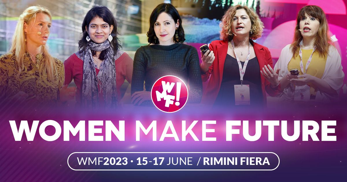 Women Make Future: scopri le donne di successo che saranno al WMF 2023